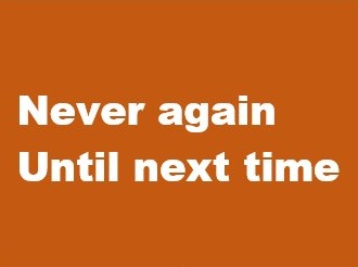 Never Again | An Exacting Life